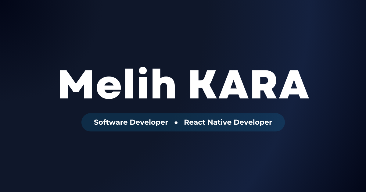 Melih Kara | Senior React Native Developer & Full-Stack Developer